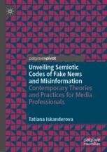 Unveiling Semiotic Codes of Fake News and Misinformation: Contemporary ...