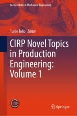 CIRP Novel Topics in Production Engineering: Volume 1 | SpringerLink