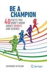 Be a Champion: 40 Facts You Didn't Know About Sports and Science ...