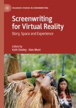 Screenwriting for Virtual Reality : Story, Space and Experience ...