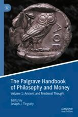 The Palgrave Handbook of Philosophy and Money: Volume 1: Ancient and ...