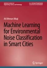Machine Learning for Environmental Noise Classification in Smart Cities | SpringerLink