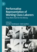 Performative Representation of Working-Class Laborers: They Work Hard ...