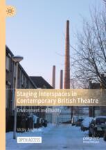 Staging Interspaces in Contemporary British Theatre: Environment and ...