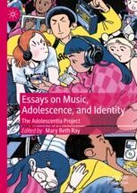 Essays on Music, Adolescence, and Identity: The Adolescentia Project ...