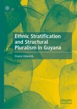 Ethnic Stratification and Structural Pluralism in Guyana | Springer ...