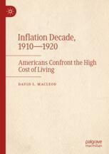 Inflation Decade, 1910—1920: Americans Confront the High Cost of Living ...