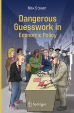 Dangerous Guesswork In Economic Policy | SpringerLink