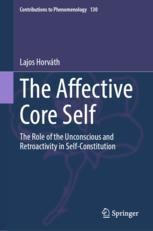 The Affective Core Self: The Role of the Unconscious and Retroactivity ...
