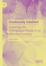 Emotionally Indebted: Governing the Unemployed People in an Affective ...