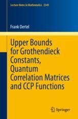 Upper Bounds for Grothendieck Constants, Quantum Correlation Matrices and CCP Functions ...