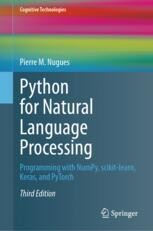 Python for Natural Language Processing: Programming with NumPy, scikit-learn, Keras, and PyTorch ...