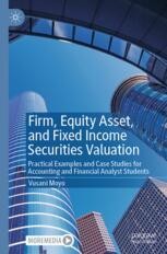 Firm, Equity Asset, and Fixed Income Securities Valuation: Practical ...