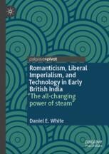 Romanticism, Liberal Imperialism, and Technology in Early British India ...