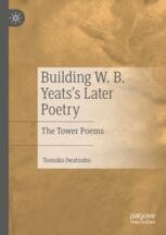 Building W. B. Yeats's Later Poetry: The Tower Poems | SpringerLink