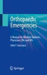 Orthopaedic Emergencies: A Manual for Medical Students, Physicians, PAs and NPs | Springer ...