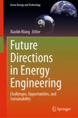 Future Directions in Energy Engineering: Challenges, Opportunities, and ...