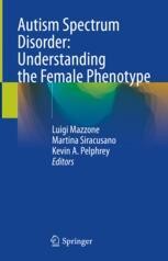 Autism Spectrum Disorder: Understanding the Female Phenotype | SpringerLink