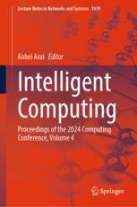 Intelligent Computing: Proceedings of the 2024 Computing Conference, Volume 4 | SpringerLink