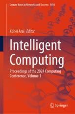 Intelligent Computing: Proceedings of the 2024 Computing Conference, Volume 1 | SpringerLink
