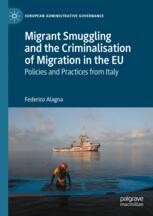 Migrant Smuggling and the Criminalisation of Migration in the EU: Policies and Practices from ...