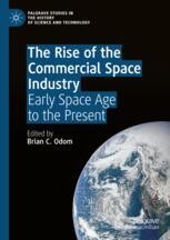 The Rise of the Commercial Space Industry: Early Space Age to the ...