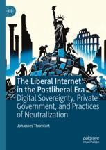 The Liberal Internet in the Postliberal Era: Digital Sovereignty ...