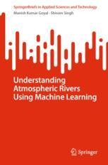 Understanding Atmospheric Rivers Using Machine Learning | Springer Nature Link (formerly ...