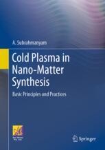 Cold Plasma in Nano-Matter Synthesis: Basic Principles and Practices | Springer Nature Link ...