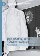 1989 in Central Europe: A Counterrevolution | Springer Nature Link (formerly SpringerLink)