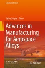 Advances in Manufacturing for Aerospace Alloys | Springer Nature Link