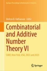 Combinatorial and Additive Number Theory VI: CANT, New York, USA, 2022 and 2023 | SpringerLink