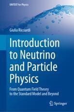 Introduction to Neutrino and Particle Physics : From Quantum Field Theory to the Standard Model ...
