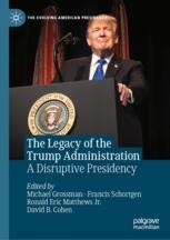 The Legacy of the Trump Administration: A Disruptive Presidency ...