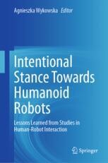 Intentional Stance Towards Humanoid Robots: Lessons Learned from Studies in Human-Robot ...