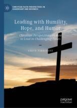 Leading with Humility, Hope, and Humor: Christian Perspectives on How ...