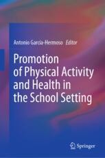 Promotion of Physical Activity and Health in the School Setting ...