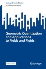 Geometric Quantization and Applications to Fields and Fluids | SpringerLink