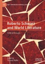 Roberto Schwarz and World Literature: Critical Essays | Springer Nature ...