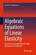 Algebraic Equations of Linear Elasticity: Novel Force-based Methods for Solid Mechanics with ...