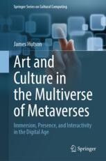 Art and Culture in the Multiverse of Metaverses: Immersion, Presence ...