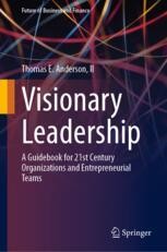 Visionary Leadership: A Guidebook for 21st Century Organizations and ...