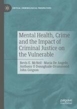 Mental Health, Crime and the Impact of Criminal Justice on the ...