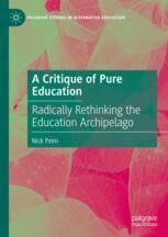 A Critique of Pure Education: Radically Rethinking the Education Archipelago | SpringerLink