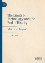 The Limits of Technology and the End of History: Marx and Beyond ...