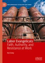 Labor Evangelicals: Faith, Authority, and Resistance at Work | SpringerLink