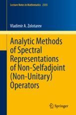 Analytic Methods of Spectral Representations of Non-Selfadjoint (Non-Unitary) Operators ...
