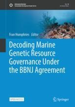 Decoding Marine Genetic Resource Governance Under the BBNJ Agreement ...