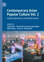 Contemporary Asian Popular Culture Vol. 2: Cultural Dynamics and Global ...
