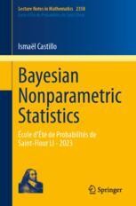 Bayesian Nonparametric Statistics: École d’Été de Probabilités de Saint-Flour LI - 2023 ...